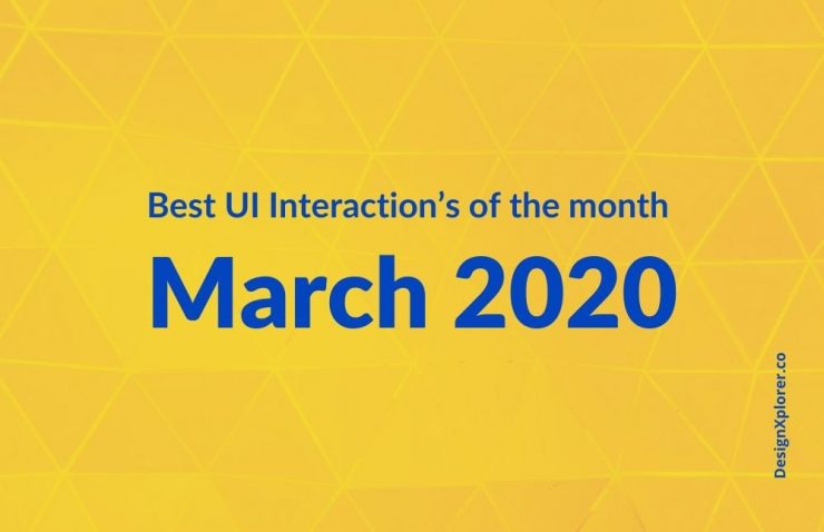 Best UI Interaction’s of the month – March 2020 – DesignXplorer